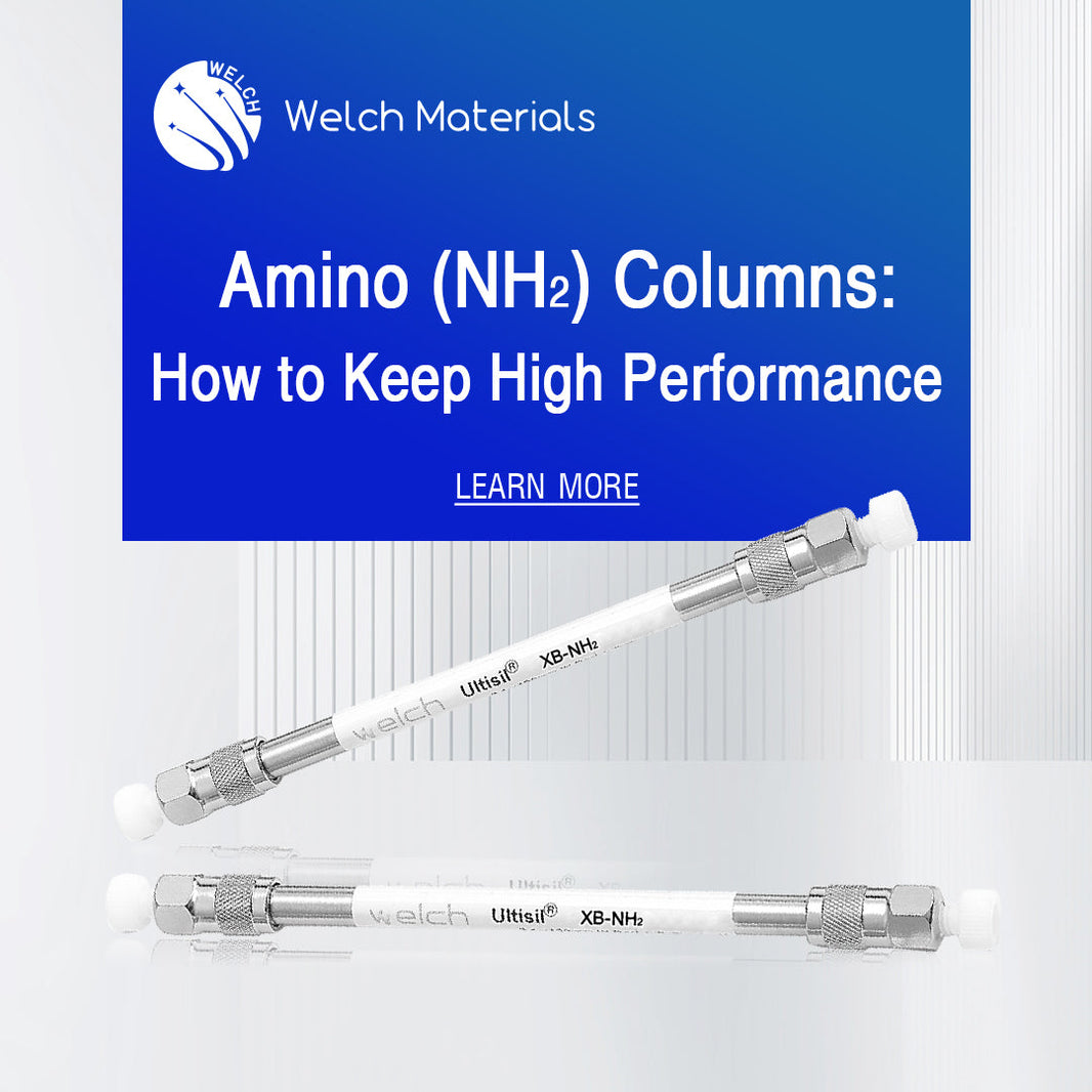 Amino (NH2) Column: How to Keep High Performance? – Welch Materials, Inc.